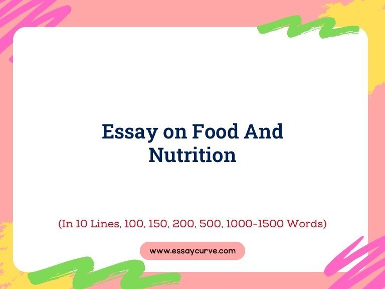 Essay on Food And Nutrition - 10 Lines, 100 to 1500 Words - Essay Curve